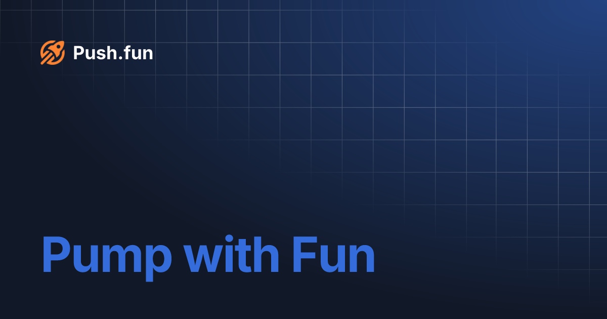 Pump with Fun | Push.fun